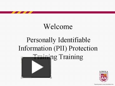 Welcome Personally Identifiable Information (PII) Protection Training ...