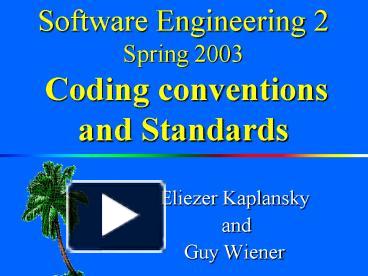 Software Engineering 2 Spring 2003 Coding conventions and Standards ...