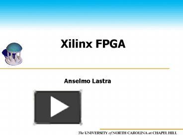 PPT – Xilinx FPGA PowerPoint presentation | free to view - id: 24e2fd-ZDc1Z