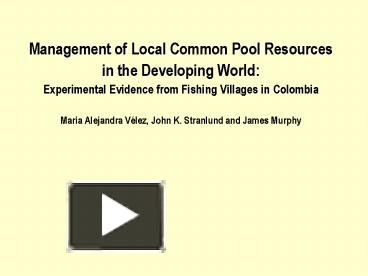 PPT – Management of Local Common Pool Resources in the Developing World ...