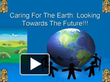 Caring For The Earth: Looking Towards The Future presentation | free to ...