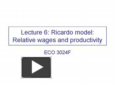 PPT – Lecture 6: Ricardo model: Relative wages and productivity ...