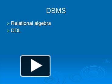PPT – DBMS PowerPoint presentation | free to view - id: 250055-YzRmO