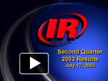 PPT – Second Quarter 2003 Results July 17, 2003 PowerPoint presentation ...