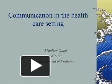 Communication in the health care setting presentation | free to view