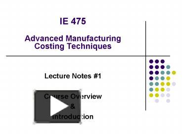 PPT – IE 475 Advanced Manufacturing Costing Techniques PowerPoint ...