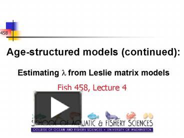 Age-structured models (continued): Estimating l from Leslie matrix ...