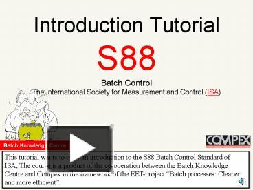 Introduction Tutorial S88 Batch Control The International Society for ...