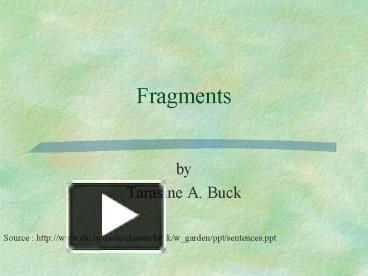 PPT – Fragments PowerPoint presentation | free to view - id: 251aab-NjY4O