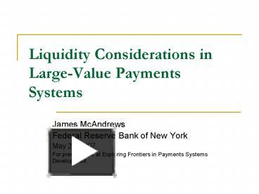 Liquidity Considerations in Large-Value Payments Systems presentation ...
