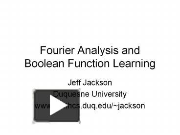 PPT – Fourier Analysis and Boolean Function Learning PowerPoint ...