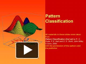 Pattern Classification All materials in these slides were taken from ...