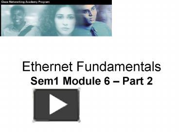 PPT – Ethernet Fundamentals Sem1 Module 6 Part 2 PowerPoint ...