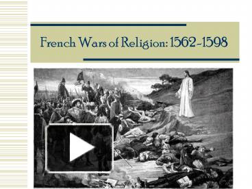 PPT – French Wars of Religion: 15621598 PowerPoint presentation | free ...