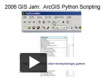 PPT – 2006 GIS Jam: ArcGIS Python Scripting PowerPoint presentation ...