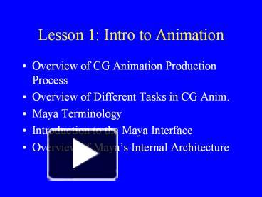 Lesson 1: Intro to Animation. Overview of CG Animation .. presentation ...
