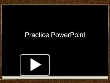 PPT – Practice PowerPoint PowerPoint presentation | free to download ...