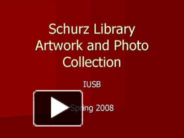 PPT – Schurz Library Artwork and Photo Collection PowerPoint ...