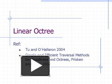 PPT – Linear Octree PowerPoint presentation | free to view - id: 253550 ...
