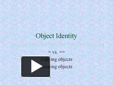 PPT – Object Identity PowerPoint presentation | free to view - id ...
