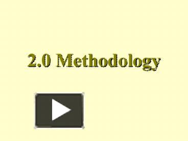PPT – 2'0 Methodology PowerPoint presentation | free to view - id ...