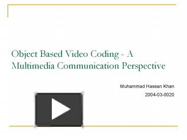 PPT – Object Based Video Coding - A Multimedia Communication ...