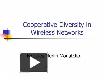 Cooperative Diversity in Wireless Networks presentation | free to view