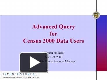 Advanced Query for Census 2000 Data Users presentation | free to view
