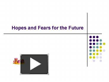 Hopes and Fears for the Future presentation | free to view