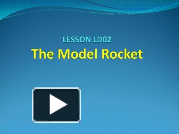 PPT – LESSON LD02 The Model Rocket PowerPoint presentation | free to ...
