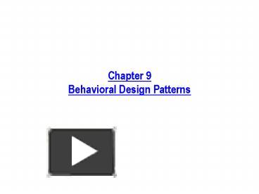Chapter 9 Behavioral Design Patterns presentation | free to download