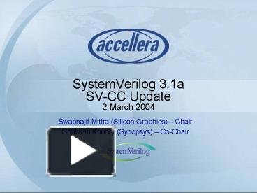 PPT – SystemVerilog 3'1a SVCC Update 2 March 2004 PowerPoint ...