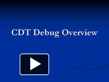 PPT – CDT Debug Overview PowerPoint presentation | free to view - id ...