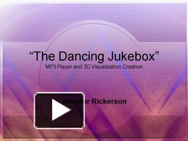 PPT – The Dancing Jukebox MP3 Player and 3D Visualization Creation ...