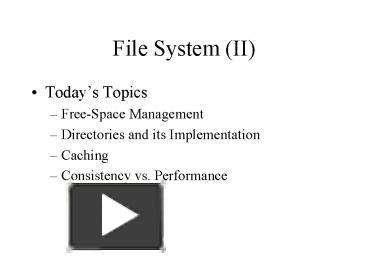 PPT – File System II PowerPoint presentation | free to view - id ...