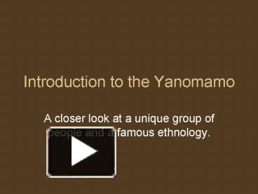 PPT – Introduction to the Yanomamo PowerPoint presentation | free to ...