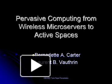 PPT – Pervasive Computing from Wireless Microservers to Active Spaces ...
