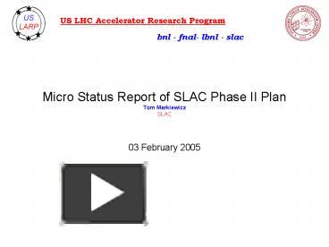 PPT – Micro Status Report of SLAC Phase II Plan Tom Markiewicz SLAC ...
