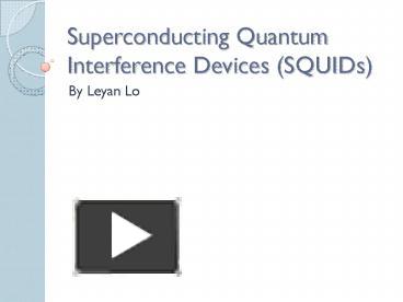 Superconducting Quantum Interference Devices SQUIDs presentation | free ...