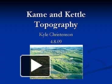 PPT – Kame and Kettle Topography PowerPoint presentation | free to view ...
