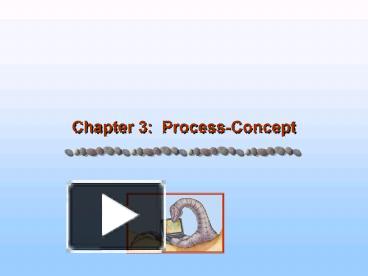 PPT – Chapter 3: ProcessConcept PowerPoint presentation | free to view ...