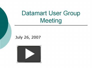 Datamart User Group Meeting presentation | free to view