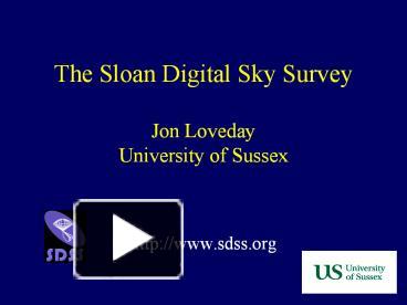 PPT – The Sloan Digital Sky Survey Jon Loveday University of Sussex ...