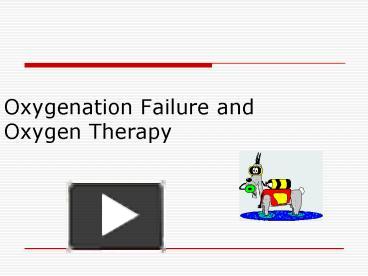PPT – Oxygenation Failure and Oxygen Therapy PowerPoint presentation ...
