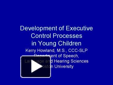 PPT – Development of Executive Control Processes in Young Children ...