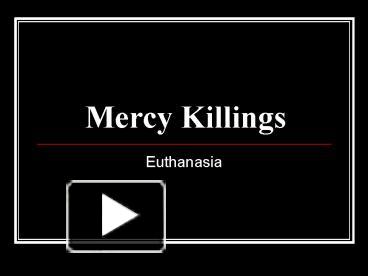 Mercy Killings presentation | free to view