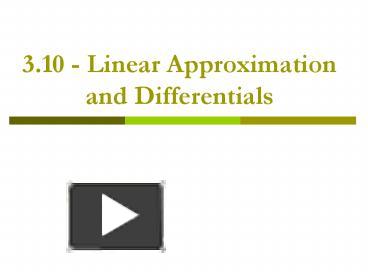 3'10 Linear Approximation and Differentials presentation | free to view