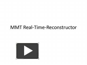 PPT – MMT RealTimeReconstructor PowerPoint presentation | free to view ...