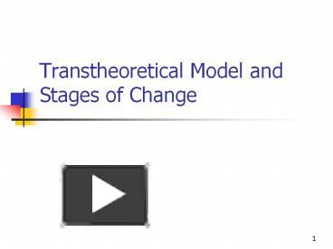 Transtheoretical Model and Stages of Change presentation | free to view