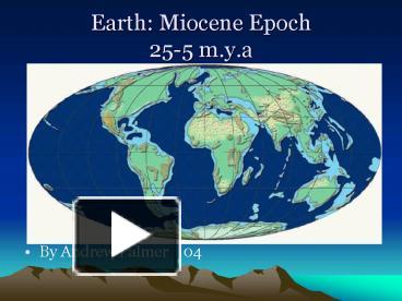 Earth: Miocene Epoch 255 m'y'a presentation | free to view